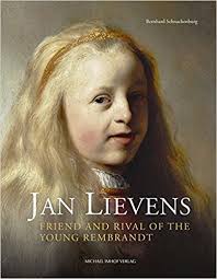 Jan Lievens: Friend and Rival of the Young Rembrandt